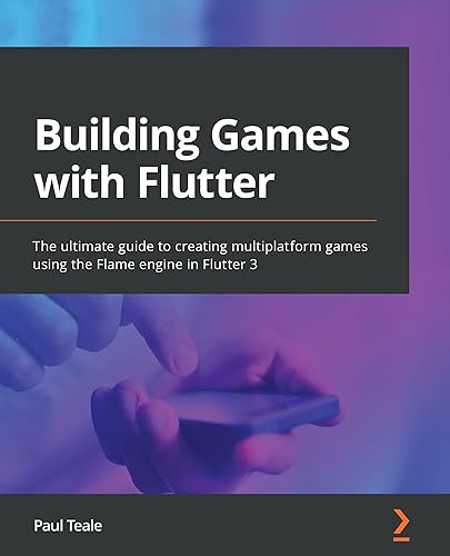 Building Games with Flutter: The ultimate guide to creating ...