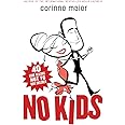 No Kids: 40 Good Reasons Not to Have Children: Maier, Corinne ...