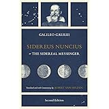 Sidereus Nuncius, or The Sidereal Messenger: Galilei, Galileo, Van ...