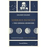 Sidereus Nuncius, or The Sidereal Messenger: Galilei, Galileo, Van ...