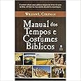 Manual dos tempos e costumes bíblicos - 9788535801576 - Livros na Amazon Brasil