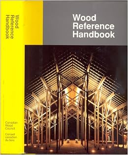 Wood Reference Handbook: A Guide to the Architectural Use of Wood in ...