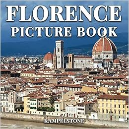 Florence Picture Book: 100 Beautiful Images of Italy’s Capital Tuscany ...