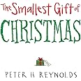 The Smallest Gift of Christmas: Reynolds, Peter H., Reynolds, Peter H ...