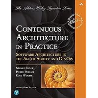 Continuous Architecture in Practice: Software Architecture in the Age of Agility and DevOps ...