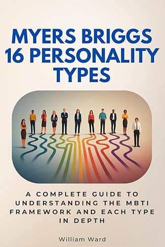 Myers Briggs 16 Personality Types: A Complete Guide to Understanding ...
