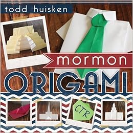 Mormon Origami: Todd Huisken: 9781462113392: Amazon.com: Books