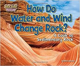 How Do Water and Wind Change Rock?: A Look at Sedimentary Rock (Rock ...