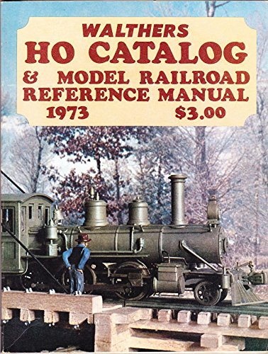 Walthers Ho Catalog & Model Railroad Reference Manual 1973: Bruce ...
