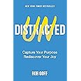 Undistracted: Capture Your Purpose. Rediscover Your Joy.: Goff, Bob ...