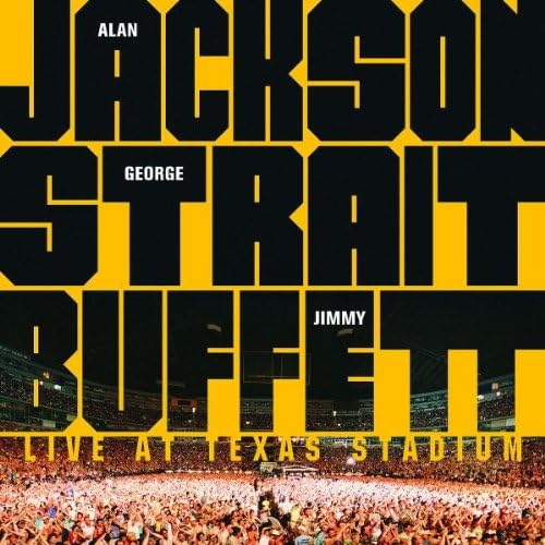 Live at Texas Stadium: Alan Jackson, George Strait, Jimmy Buffett ...