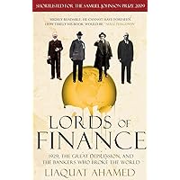 Lords of Finance: 1929, The Great Depression, and the Bankers who Broke the World: Ahamed ...