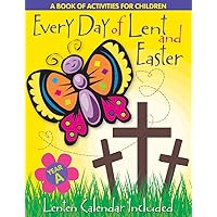 Every Day of Lent adn Easter, Year B: A Book of Activities for Children ...