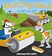 Dig, Dogs, Dig: A Construction Tail: James Horvath: 9780062189646 ...