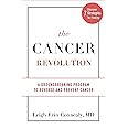 The Cancer Revolution: A Groundbreaking Program to Reverse and Prevent ...