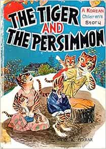 The Tiger and the Persimmon : A Korean Children's Story: Ferrar, G. K ...