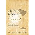 My Father Knew the Secret: Growing Up with Bob Proctor: Proctor, Brian: 9798988580003: Amazon ...