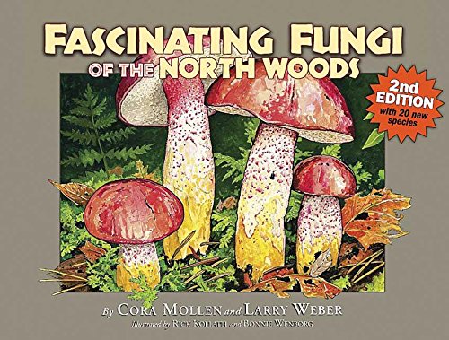 Fascinating Fungi of the North Woods, 2nd Edition: Mollen, Cora ...