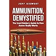 Ammunition, Demystified: The (non) Bubba's Guide to How Ammo Really ...