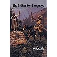 The Indian Sign Language: Clark, W. P.: 9780803263093: Amazon.com: Books
