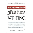The Art and Craft of Feature Writing: Based on The Wall Street Journal ...