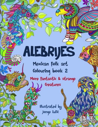 Amazon.com: Alebrijes Mexican folk art colouring book 2: More fantastic ...