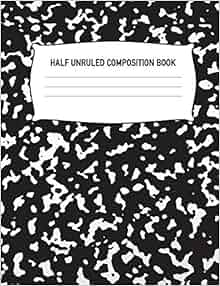 Half Unruled Composition Book: Composition Book Half Lined Half Blank ...