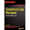 Common Lisp Recipes: A Problem-Solution Approach: Weitz, Edmund: 9781484211779: Amazon.com: Books