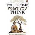 You Become What You Think: Master Your Mind, Master Your LIife: Singh, Shubham Kumar ...