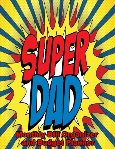 Monthly Bill Organizer and Budget Planner Super Dad: Extra Large 8.5 ...