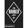 The Barber Book: Phaidon Press: 9780714871042: Amazon.com: Books
