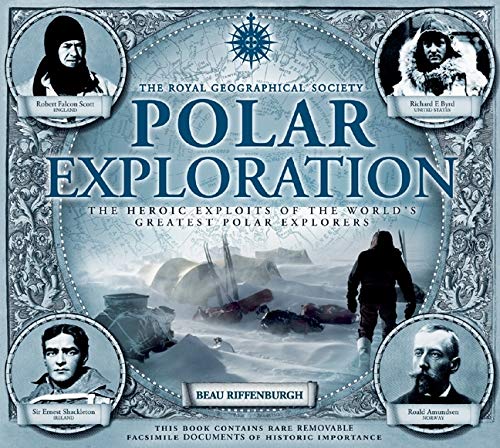 Polar Exploration: The Heroic Exploits of the World's Greatest Polar ...