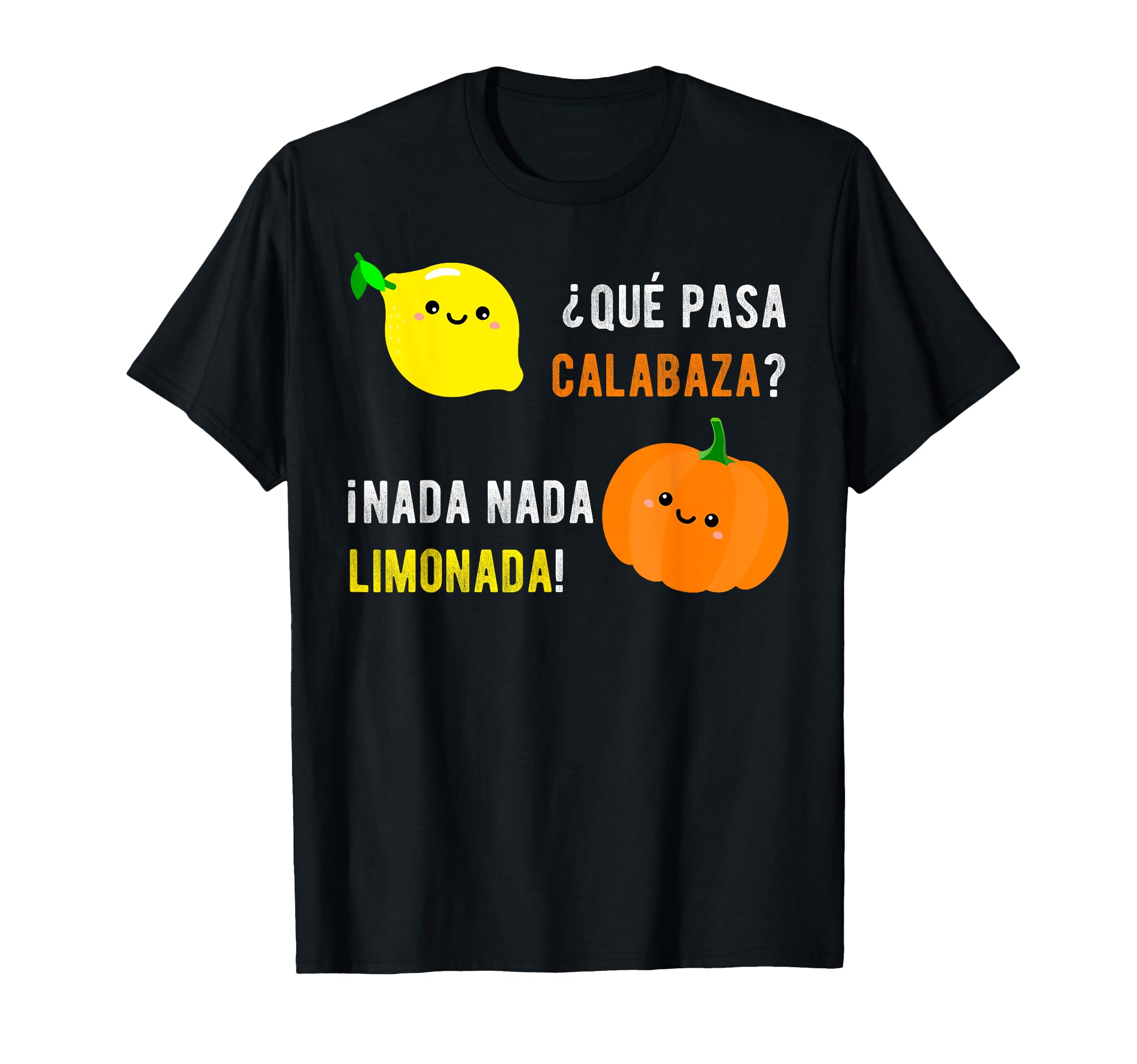 Que Pasa Calabaza Nada Nada Limonada T-Shirt | Spanish Gift T-Shirt for ...