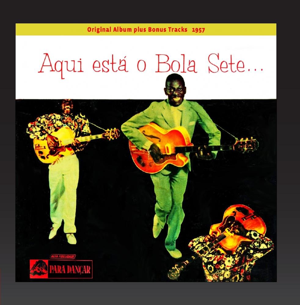 Aqui Esta o Bola Sete (Original Album Plus Bonus Tracks 1957) - Bola ...