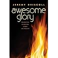 Awesome Glory: Resurrection in Scripture, Liturgy, and Theology ...