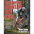 Mastering Mountain Bike Skills - 2nd Edition: Lopes, Brian, McCormack ...
