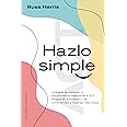 Hazlo Simple: Una guía de inicio rápido para los conceptos básicos de ...