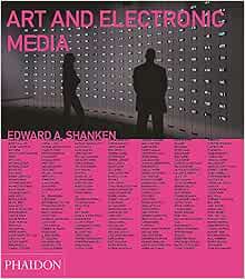 Art and Electronic Media: Edward A. Shanken: 9780714868585: Amazon.com ...
