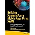 Building Xamarin.Forms Mobile Apps Using XAML: Mobile Cross-Platform XAML and Xamarin.Forms ...