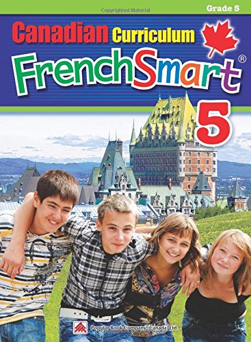 Canadian Curriculum FrenchSmart 5: A Grade 5 French workbook that ...