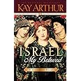 Israel, My Beloved: Kay Arthur: 9780736903707: Amazon.com: Books