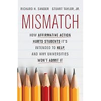 Amazon.com: Mismatch: How Affirmative Action Hurts Students It's ...