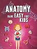 Anatomy Made Easy For Kids: A Complete STEM Guide to the Human Body for ...