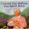 I Loved You Before You Were Born: Bowen, Anne, Shed, Greg ...