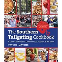 The Southern Tailgating Cookbook: A Game-Day Guide for Lovers of Food ...
