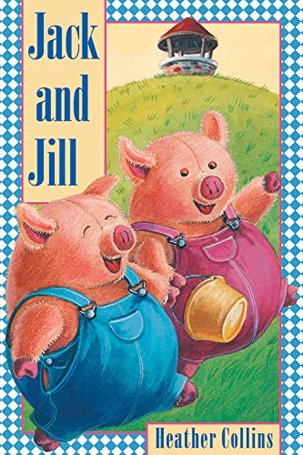 Jack and Jill (Traditional Nursery Rhymes): Collins, Heather ...