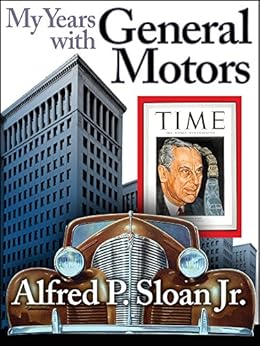 Amazon.com: My Years With General Motors eBook: Alfred P Sloan Jr ...