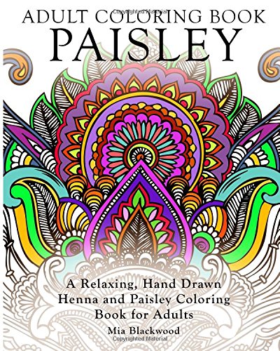 Adult Coloring Book Paisley: A Relaxing, Hand Drawn Henna and Paisley ...