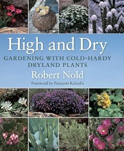 High and Dry: Gardening with Cold-Hardy... book by Robert Nold