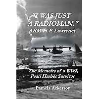 I Was Just a Radioman: Ackerson, Pamela: 9781540447395: Amazon.com: Books